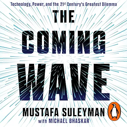 The Coming Wave · Technology, Power, and the 21st Century's Greatest ...